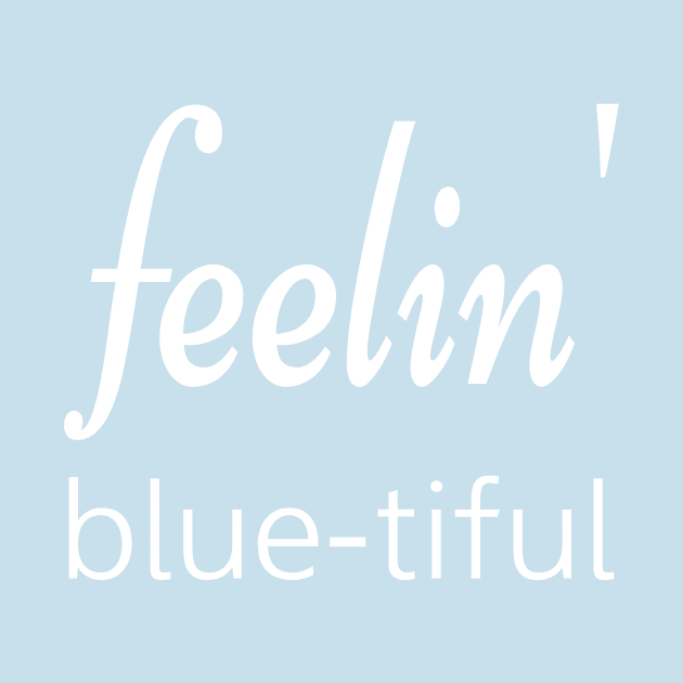 Feelin' blue-tiful - Blue Nature Ocean Sky - T-Shirt | TeePublic