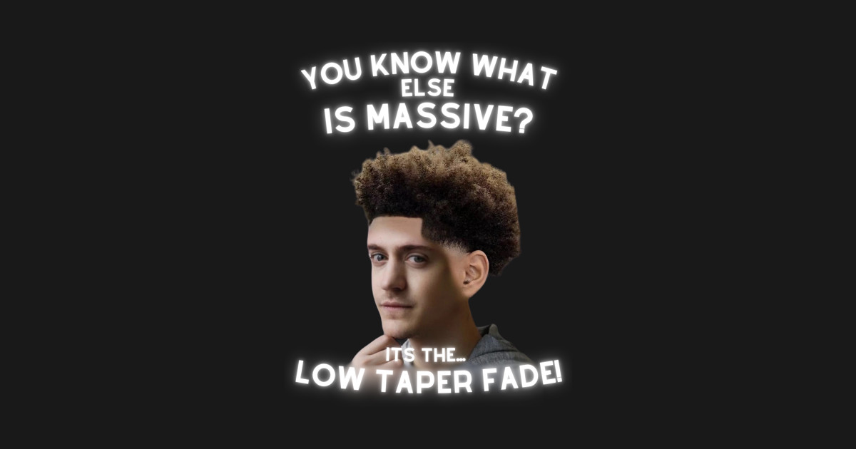 Low Taper fade meme - Meme - T-Shirt | TeePublic