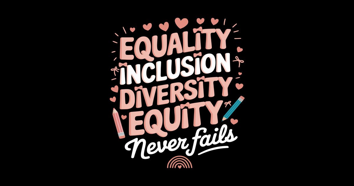 Equality Inclusion Diversity Equity Love Teacher - Equality Inclusion ...