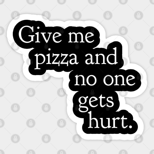 Give Me Pizza - Pizza - Sticker | TeePublic
