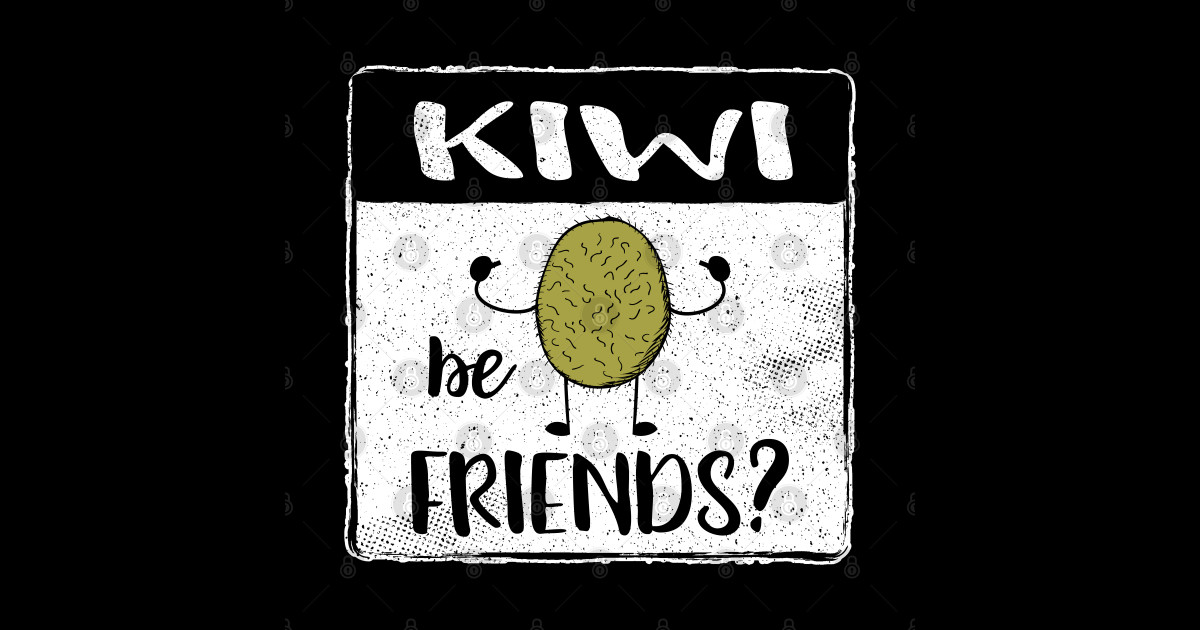 Kiwi Be Friends Fun Fruit Pun II - Kiwi Fruit - Sticker | TeePublic