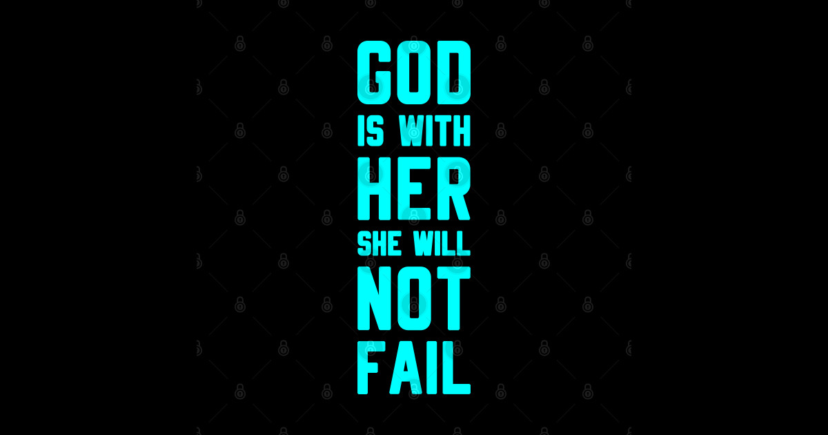 GOD IS WITH HER SHE WILL NOT FAIL - Christian Quotes - Posters and Art ...