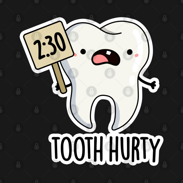 Tooth Hurty Cute Dental Pun - Tooth Pun - T-Shirt | TeePublic