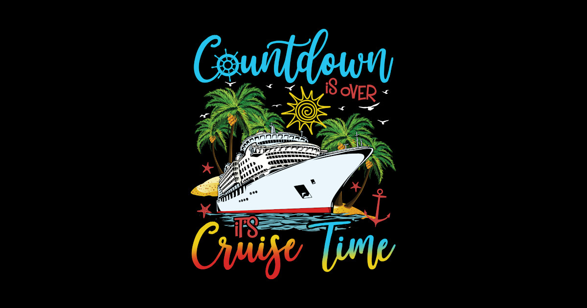 Countdown Is Over It's Cruise Time - Countdown Is Over Its Cruise Time ...