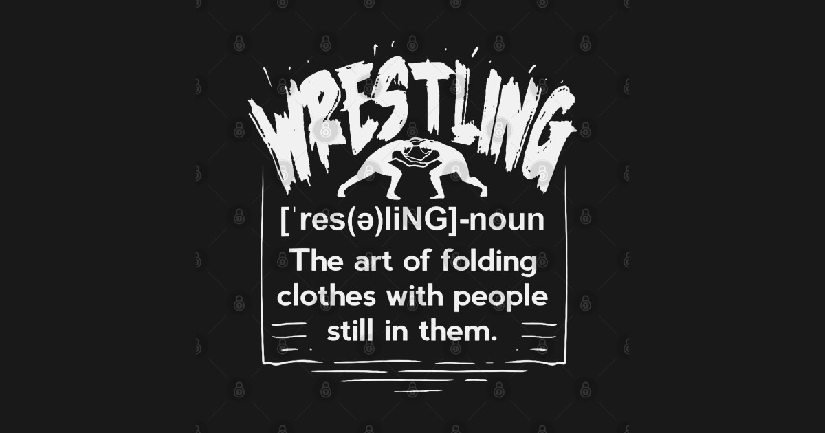 Wrestling Definition The Art Of Folding Clothes With People Still In ...