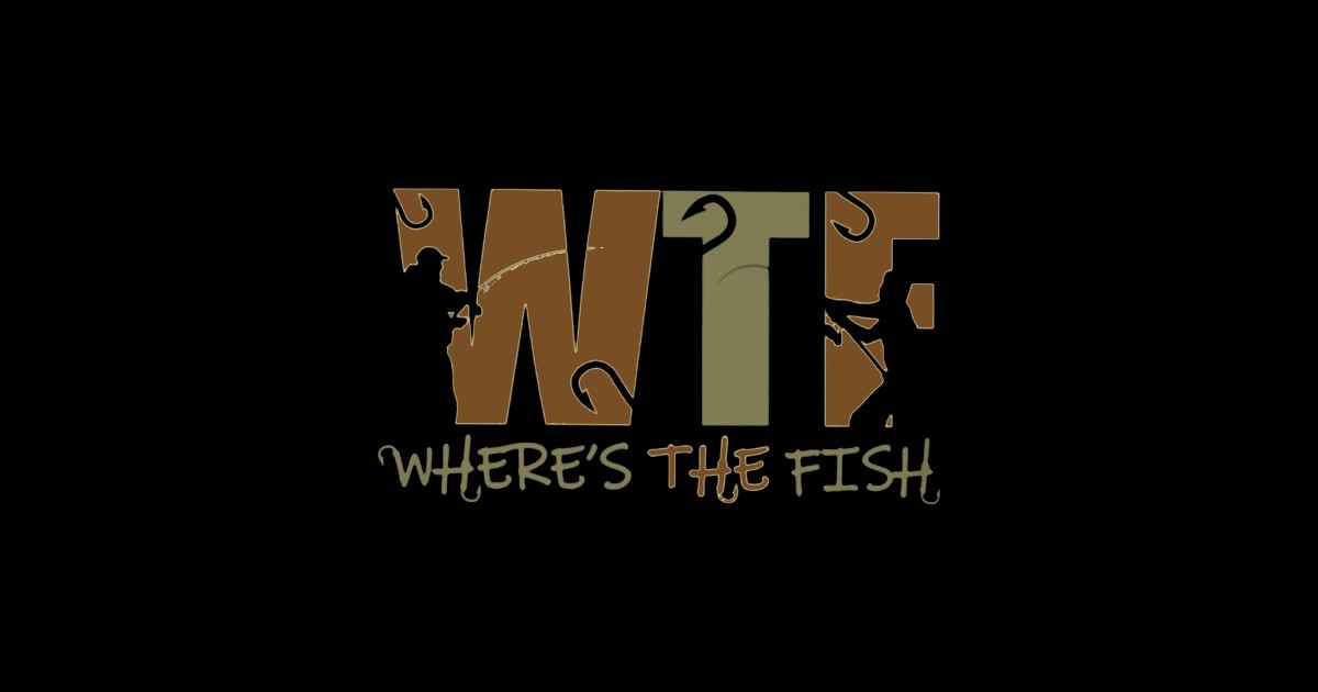 Where's The Fish - Fishing - Wtf Wheres The Fish - Posters and Art ...