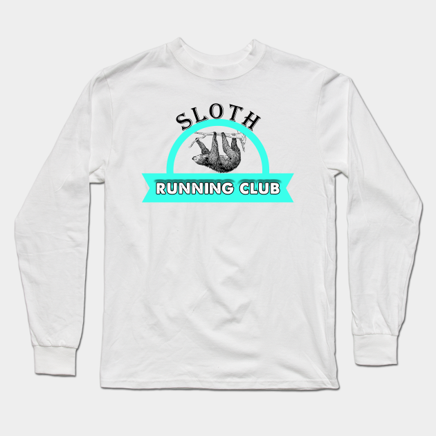 Sloth Running Club Cute & Funny Sloth Lover - Sloth Running Club - Long ...