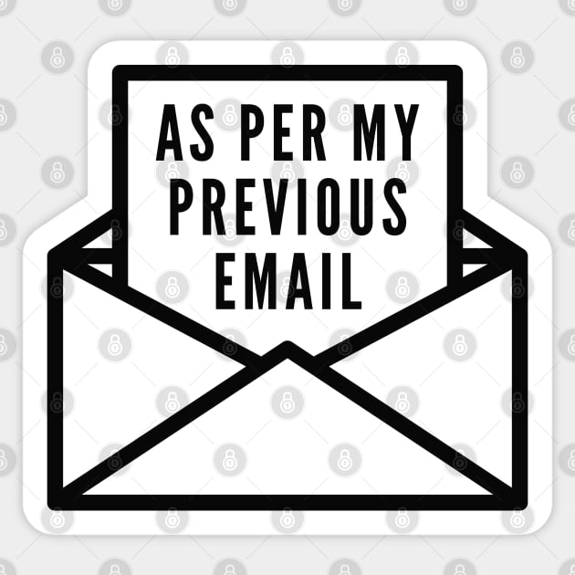 As Per My Previous Email - As Per My Previous Email - Sticker | TeePublic