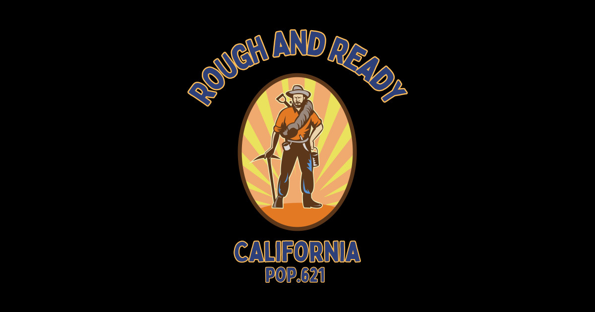 Rough and ready California - California - Sticker | TeePublic