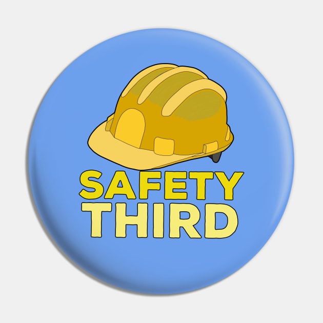 Safety Third - Funny Quote Gifts - Pin | TeePublic