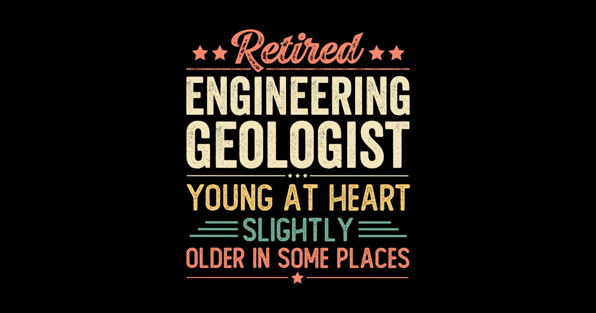 Retired Engineering Geologist - Retired Engineering Geologist - Sticker ...