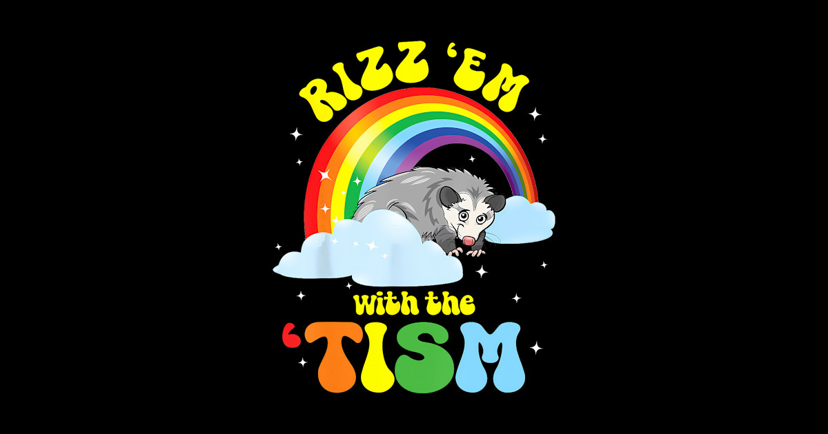 Autism Rizz Em With The Tism Funny Opossum Meme Autistic - Rizz Em With ...