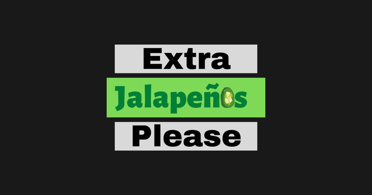 Extra Jalapenos Please - Jalapeno - Kids T-Shirt | TeePublic