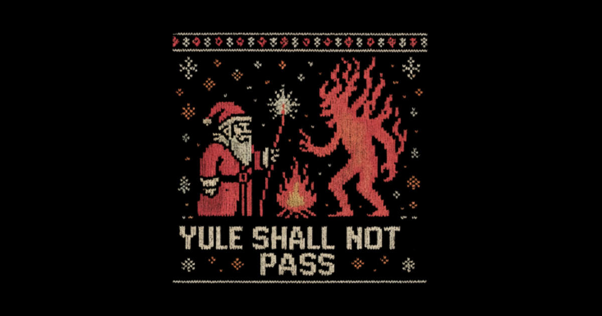 Yule Shall Not Pass Ugly Christmas - Yule Shall Not Pass Ugly Christmas ...