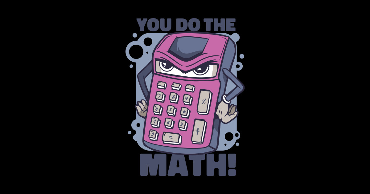 You Do The Math - Math - Sticker | TeePublic