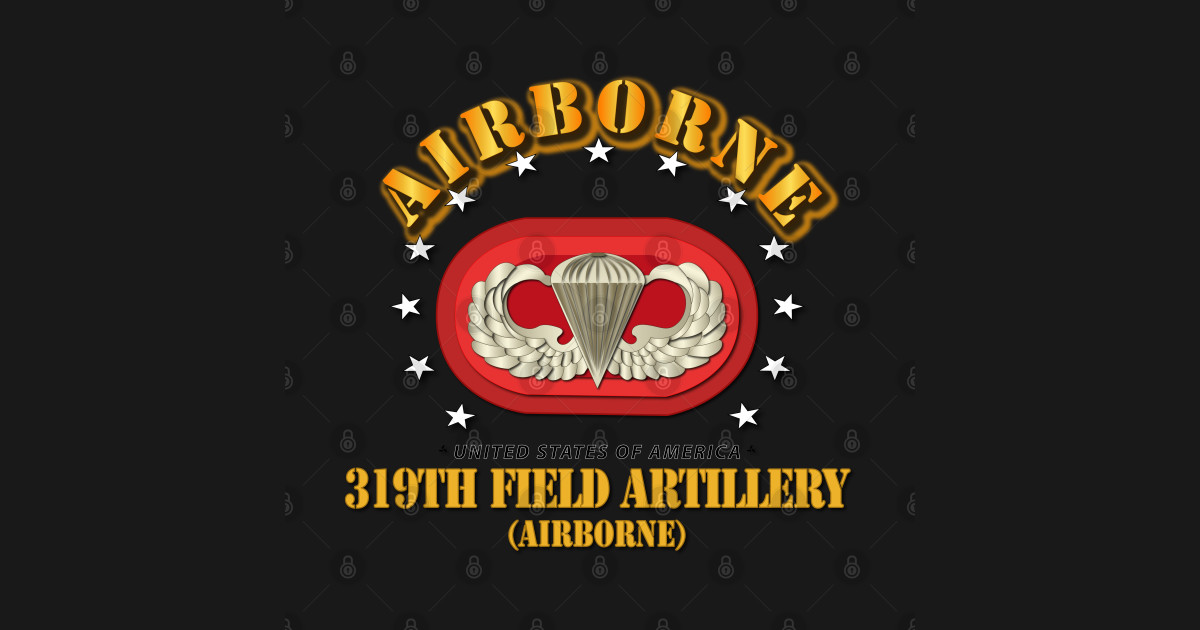 319th Field Artillery Regiment - Airborne w Oval - 319th Field ...