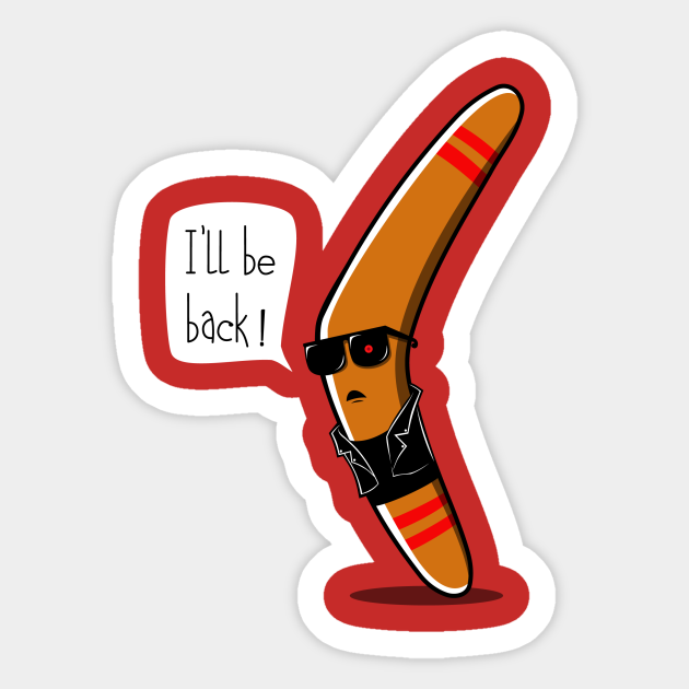I'll be Back ! - Funny - Sticker | TeePublic