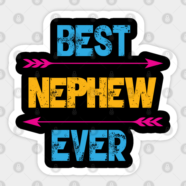 Best Nephew Ever - Proud - Sticker | TeePublic
