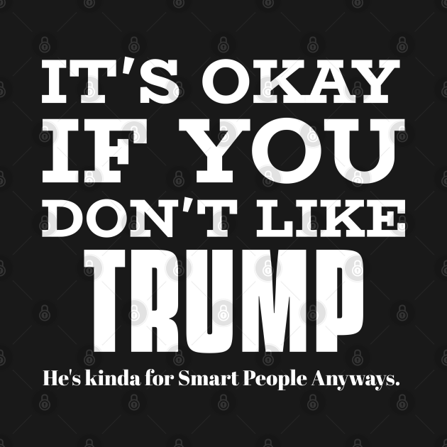 Funny Pro Trump Supporter - Funny Pro Trump - T-Shirt | TeePublic