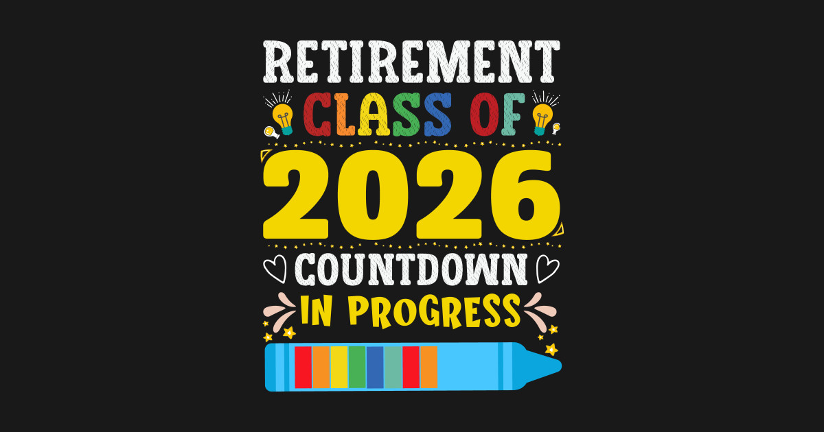 Retirement Class Of 2026 Countdown In Progress - Retirement Class Of ...