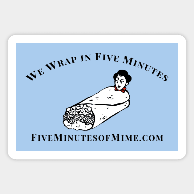 We Wrap in Five Minutes - Mime - Sticker | TeePublic
