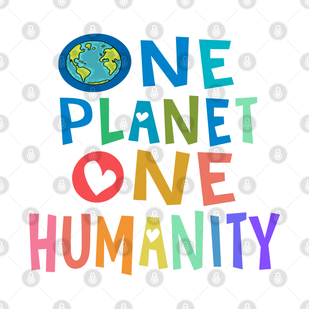 One Planet One Humanity - Equality - T-Shirt | TeePublic
