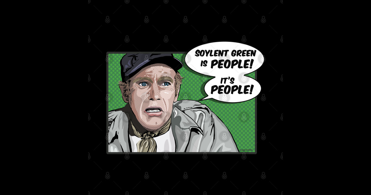Soylent Green Is People. - Soylent Green - Sticker | TeePublic