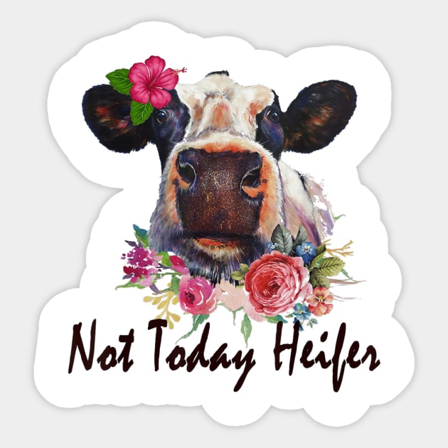 Not today Heifer - Not Today Heifer - Sticker | TeePublic
