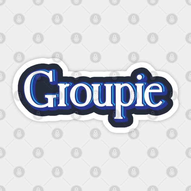 Groupie -- Retro Typography Design - Groupie - Sticker | TeePublic