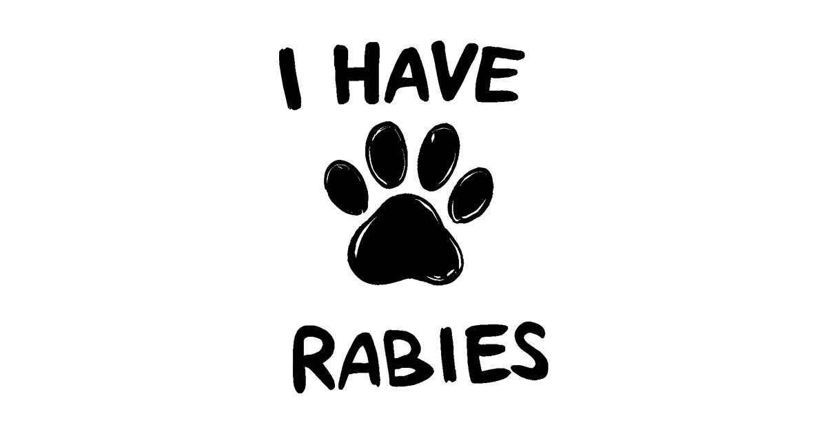 I-Have-Rabies - I Have Rabies - T-Shirt | TeePublic