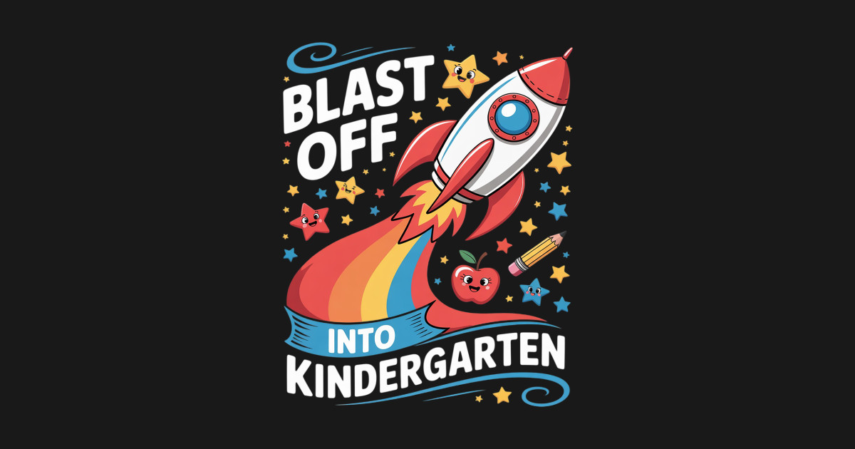 Blast Off Into Kindergarten First Day Of School Kindergarten - Blast ...