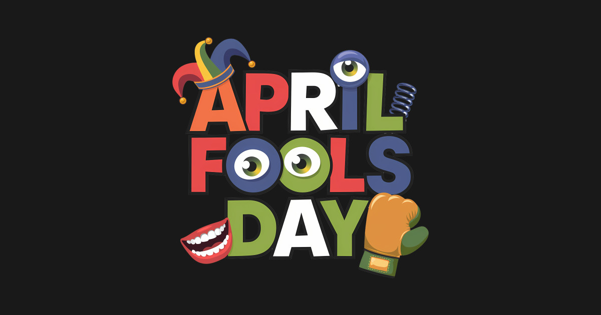 April Fool's Day April 1st joke Pranks - April Fools Day April 1st Joke ...