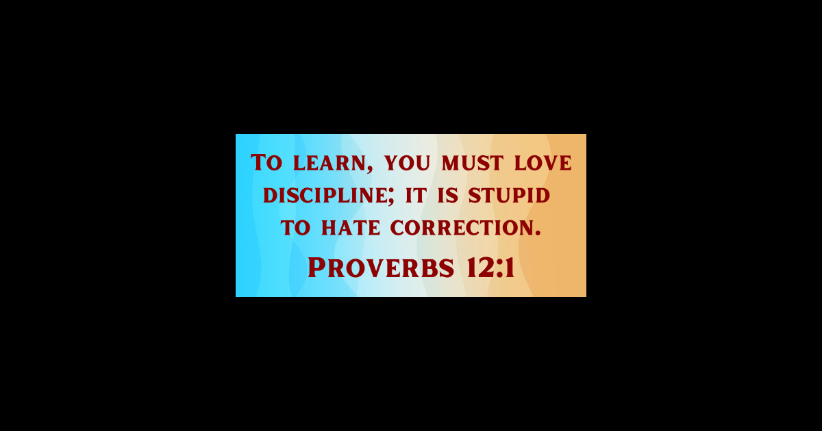 Bible Verse Proverbs 12:1 - Proverbs 12 1 - Posters and Art Prints | TeePublic