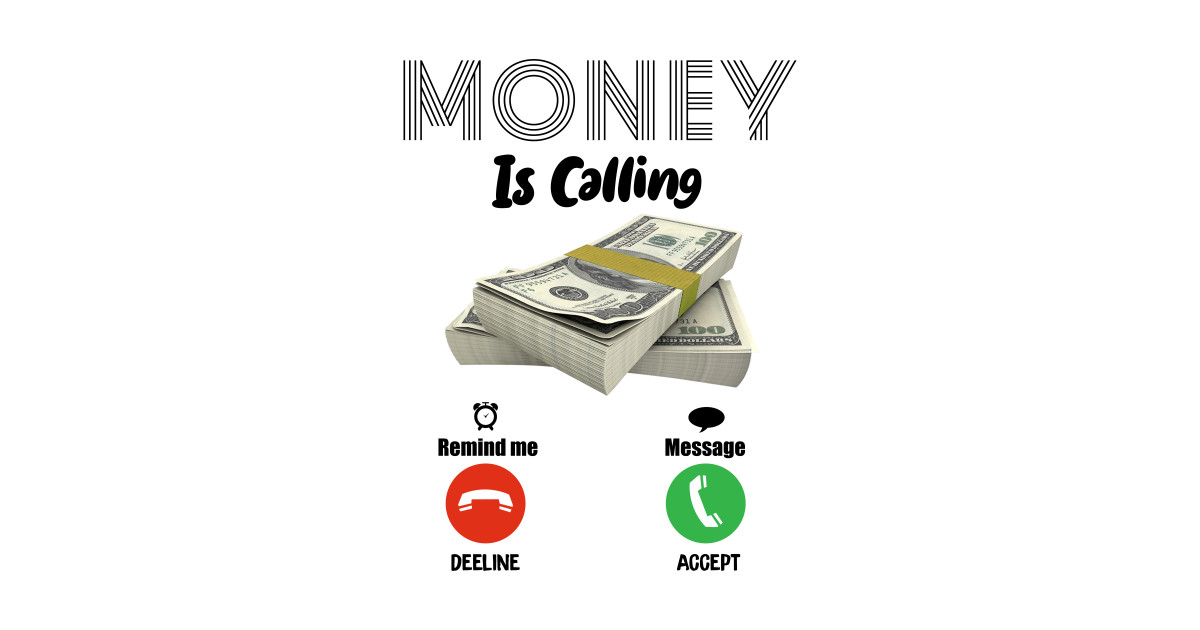 FUNNY MONEY IS CALLING DECLINE or ACCEPT T-Shirt - Funny Money Is ...
