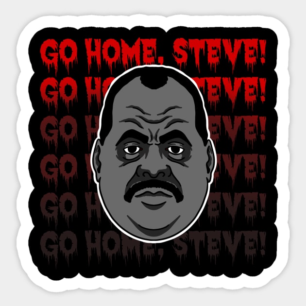 Go home Steve - Family Matters - Sticker | TeePublic