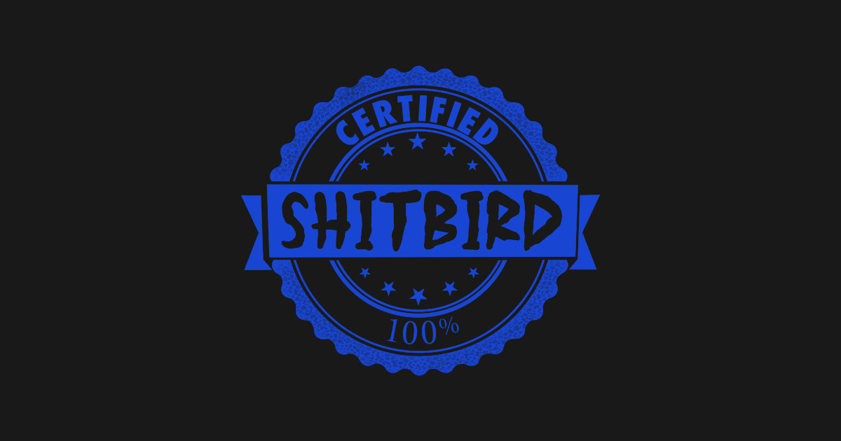 Shit bird - Shitbird - T-Shirt | TeePublic