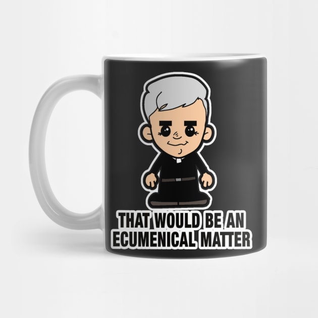 Lil Father Ted - Ecumenical Matter - Father Ted - Mug | TeePublic
