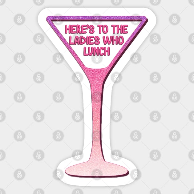 Company - The Ladies Who Lunch - Ladies Who Lunch - Sticker | TeePublic