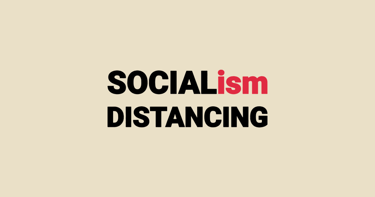 socialism distancing - Socialism Distancing - T-Shirt | TeePublic