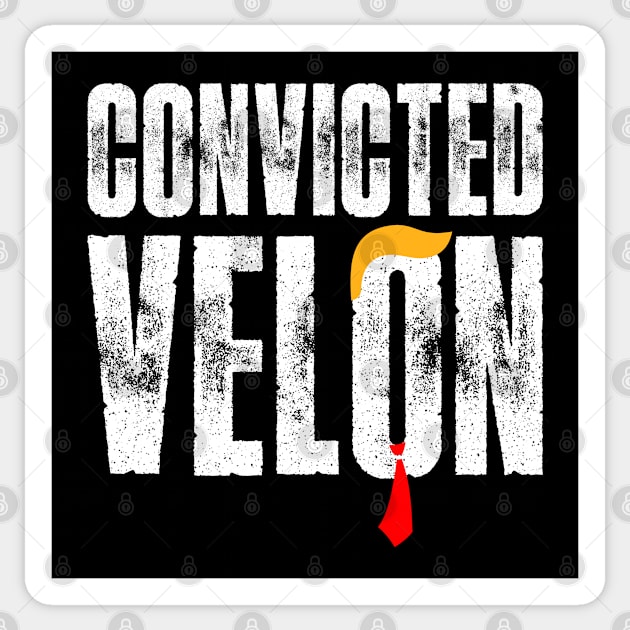 Convicted Felon, Trump - Convicted Felon - Sticker | TeePublic