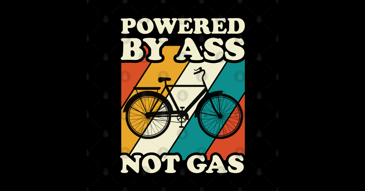 Powered by ass not gas - Cyclist Funny Slogan - Sticker | TeePublic