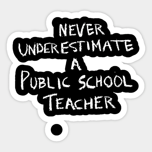 PUBLIC SCHOOL TEACHER - School Teacher - Sticker | TeePublic