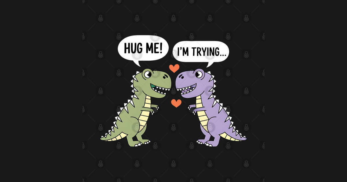 T-Rex Dinosaur Couple Hug Me Valentines Day - T Rex Dinosaur Couple Hug ...