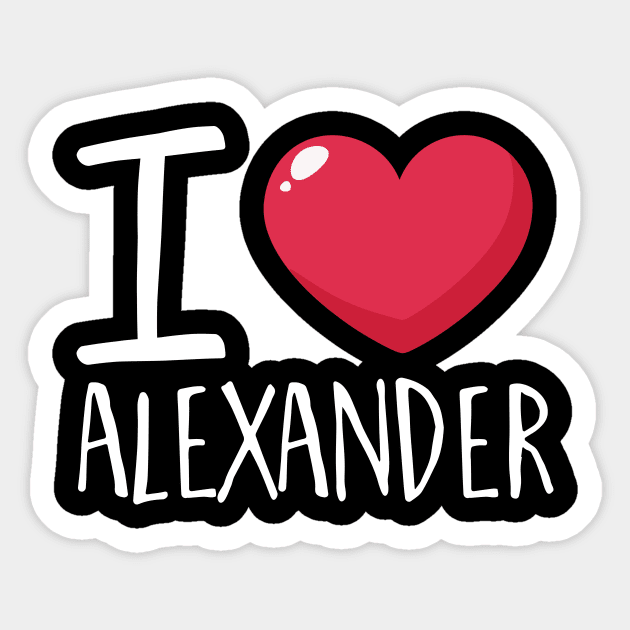 I Love Alexander - Love - Sticker | TeePublic