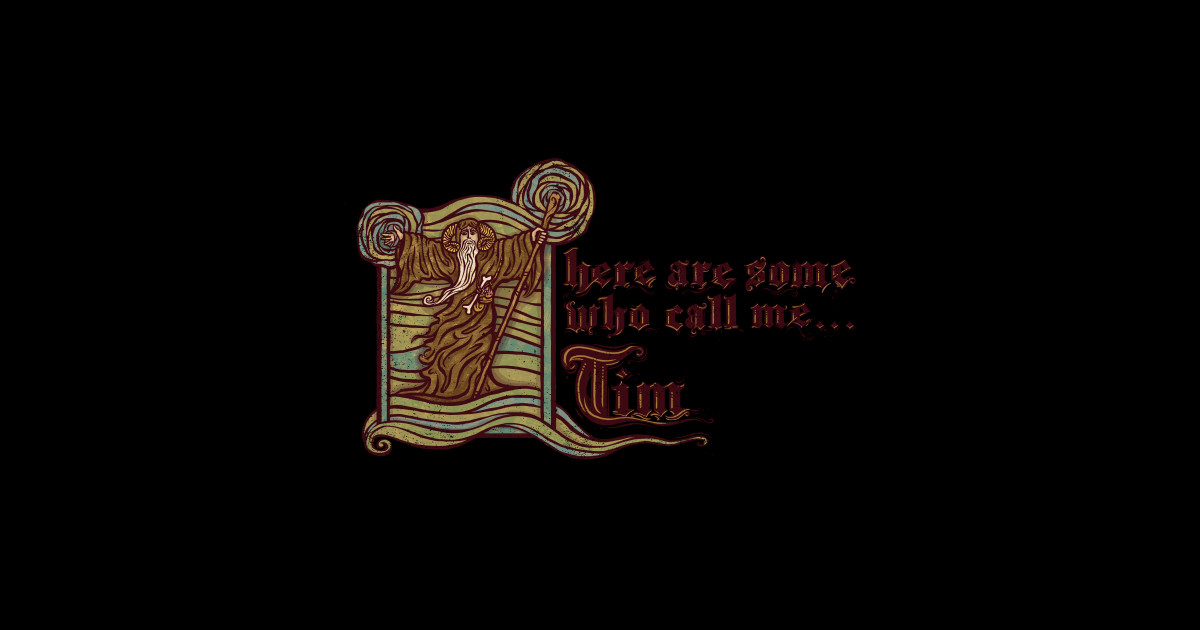 They call me... Tim - Monty Python And The Holy Grail - Sticker | TeePublic