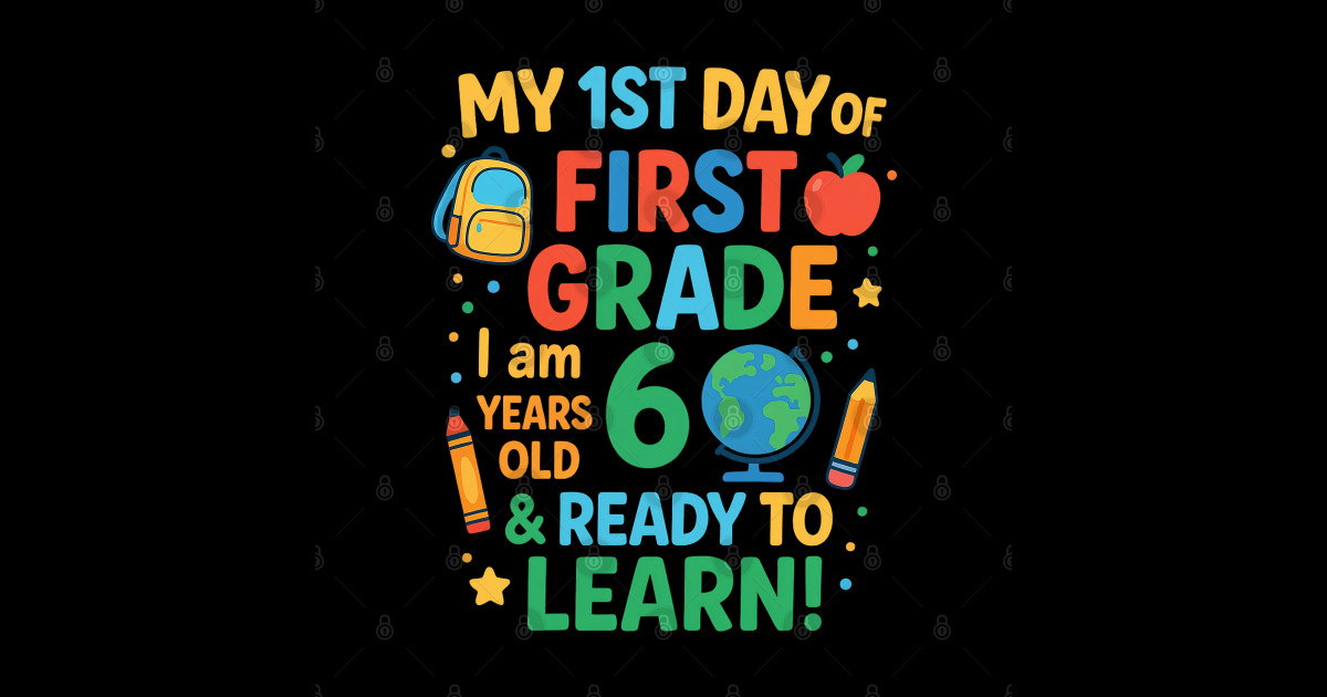My First Day Of 1st Grade 6 Years old Back to School - First 1st Grade ...