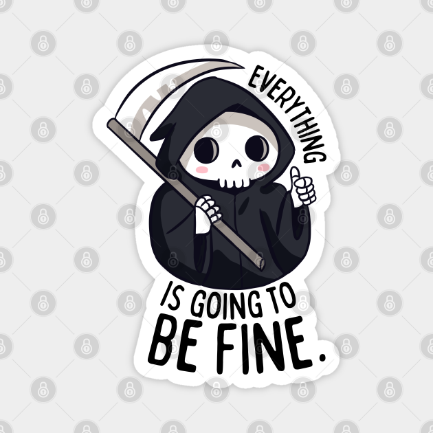 Funny positive grim reaper with their thumb up everything is going to ...