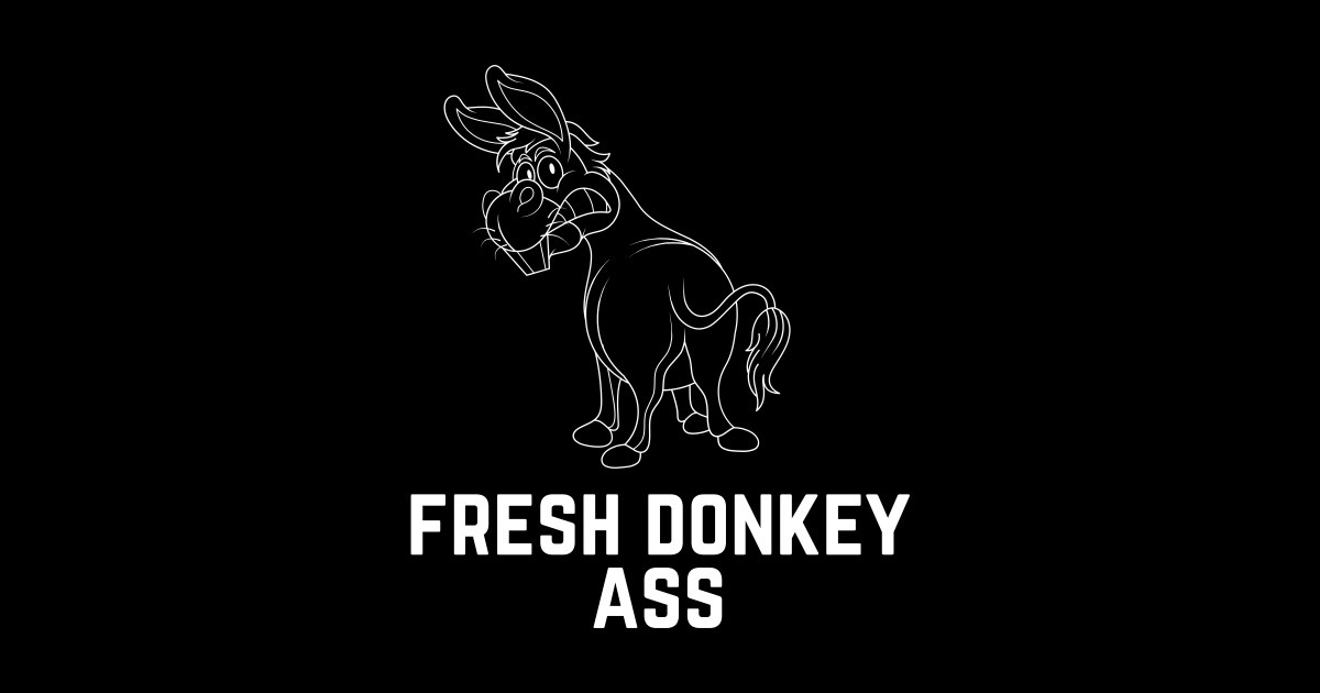 Fresh Donkey Ass - Donkey - Sticker | TeePublic