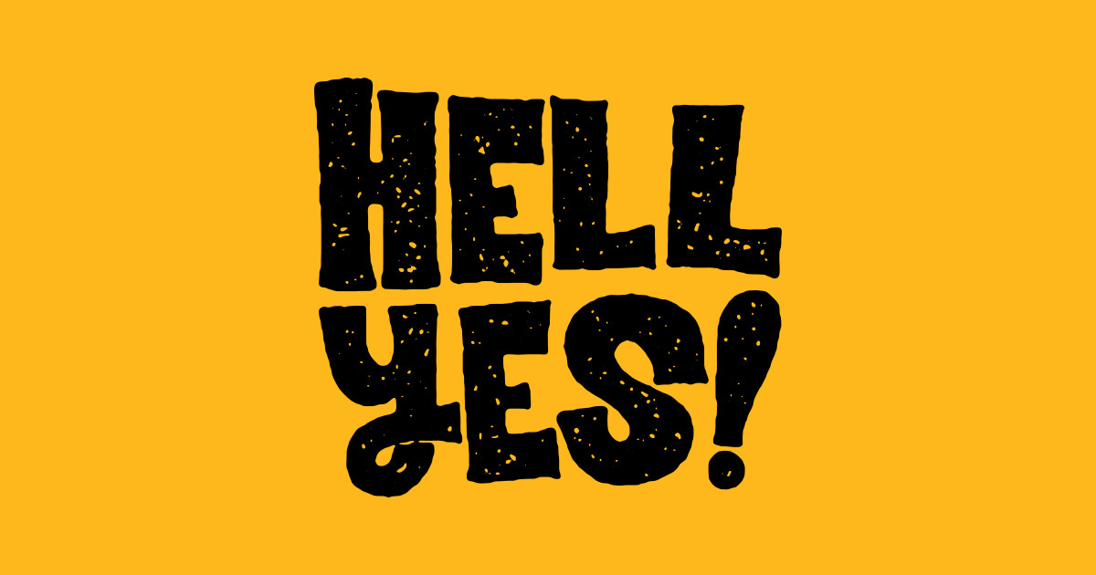 hell yes - Hell Yes - T-Shirt | TeePublic