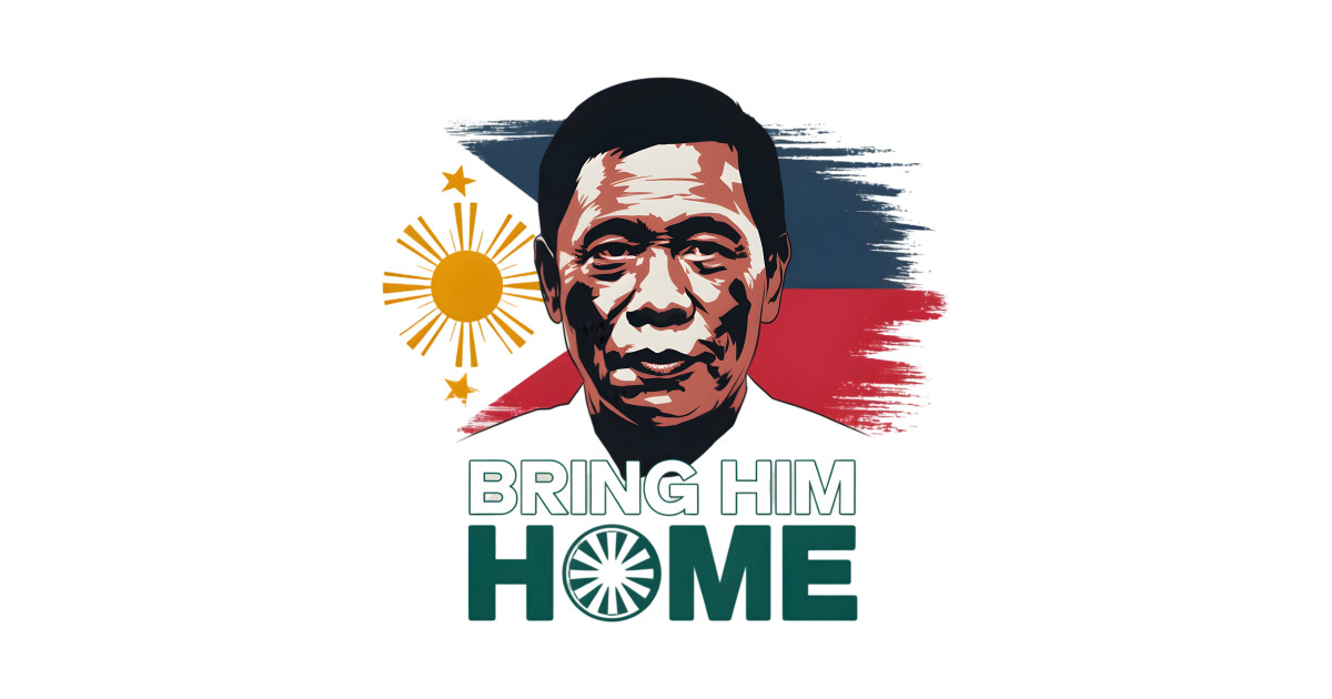 Bring Him Home Supporter Digong Duterte Philippine DU30 - Philippines ...